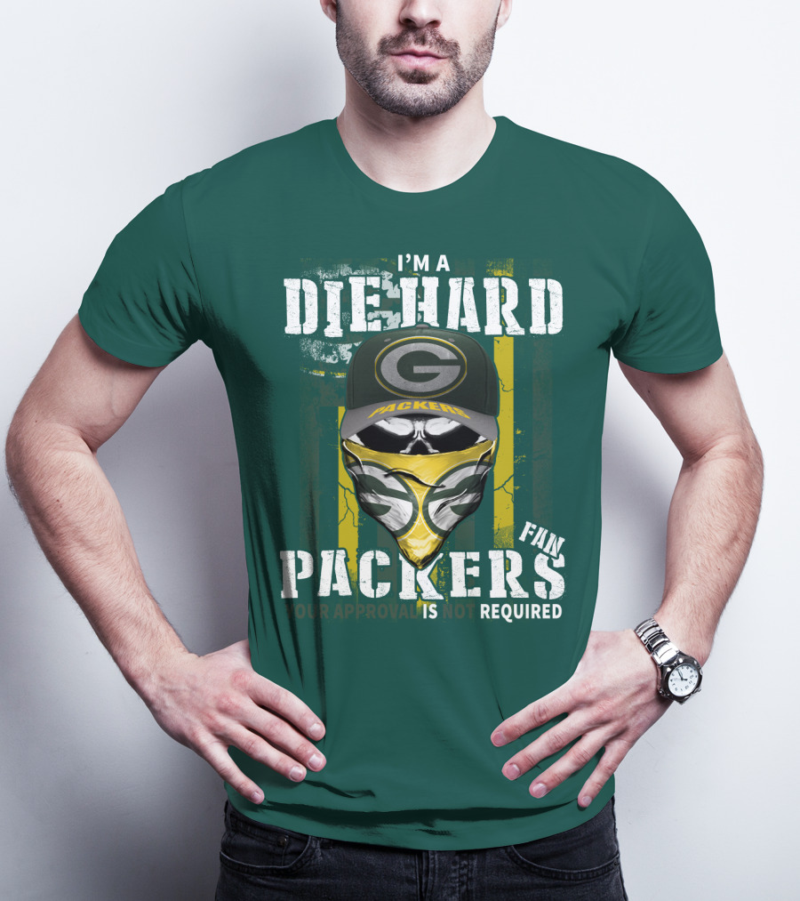 I'm A Diehard Packers Fan Your Approval Is Not Required T-Shirt