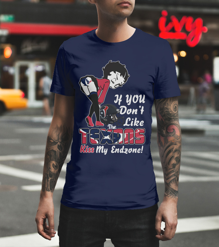 If You Don't Like The Texans Kiss My Endzone T-Shirt