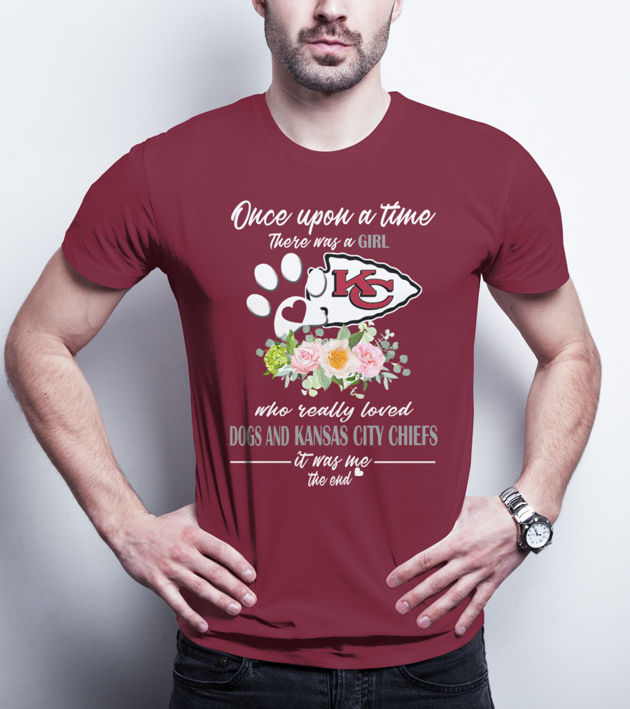 Once Upon A Time There Was A Girl Who Really Loved Dogs And Kansas City Chiefs It Was Me The End T-Shirt