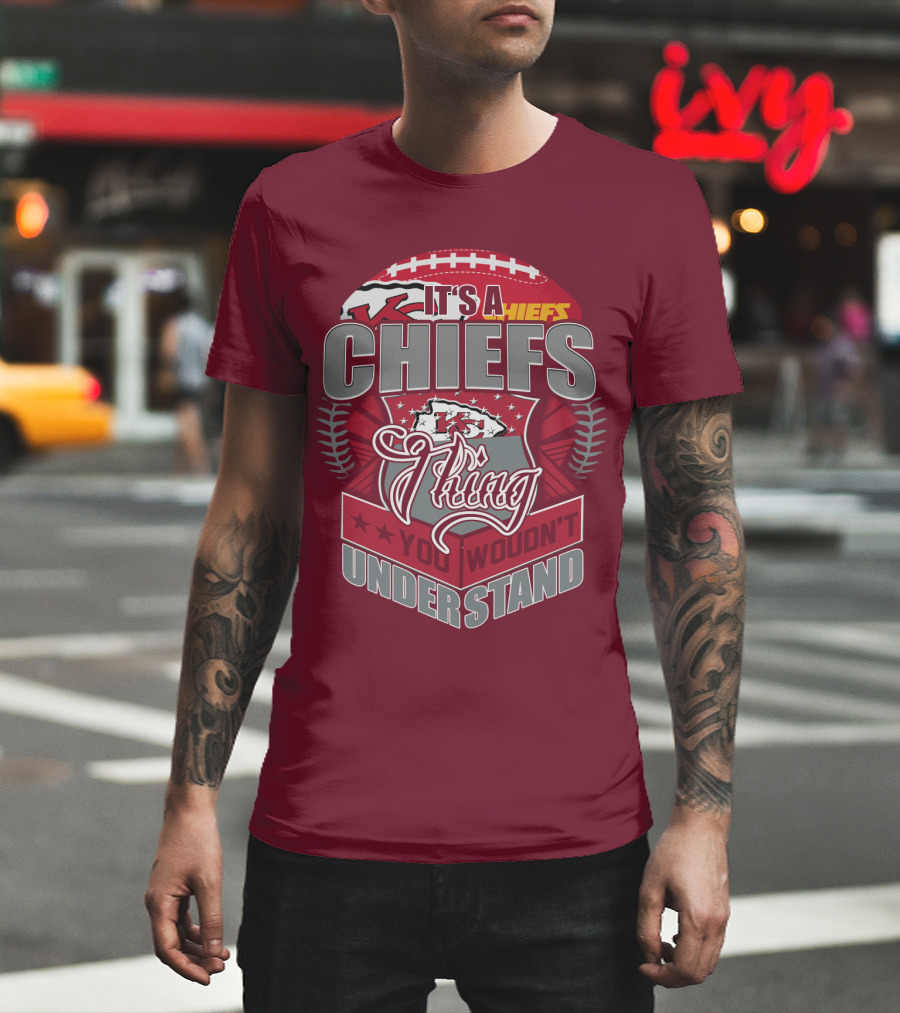 Kansas City Chiefs It's A Chiefs Thing You Wouldn't Understand T-Shirt
