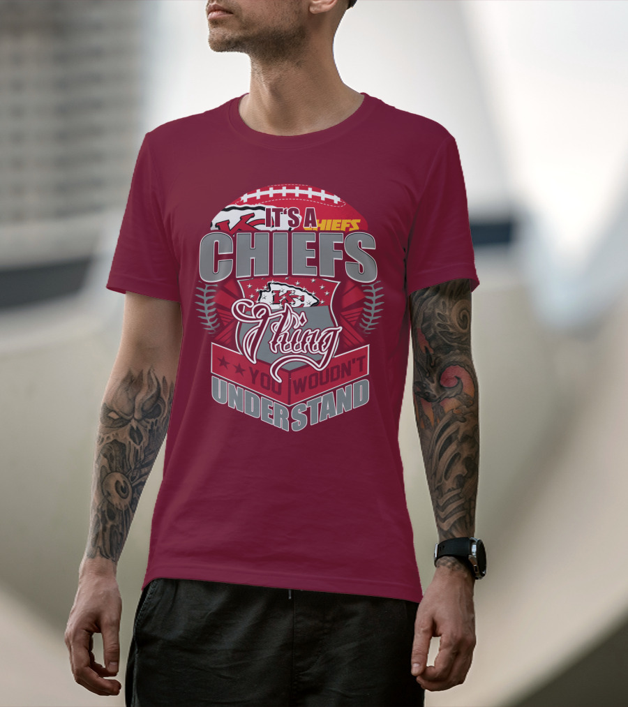 Kansas City Chiefs It's A Chiefs Thing You Wouldn't Understand T-Shirt