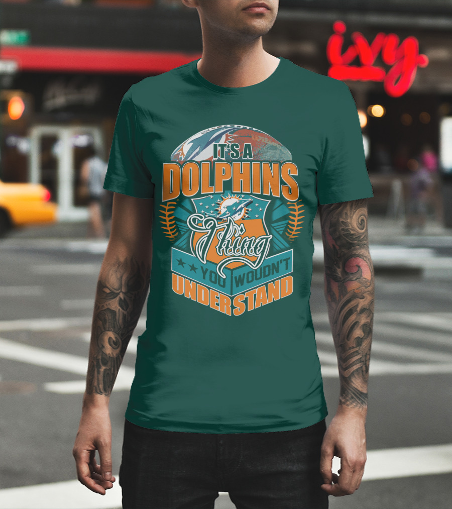 It's A Miami Dolphins Thing You Wouldn't Understand T-Shirt