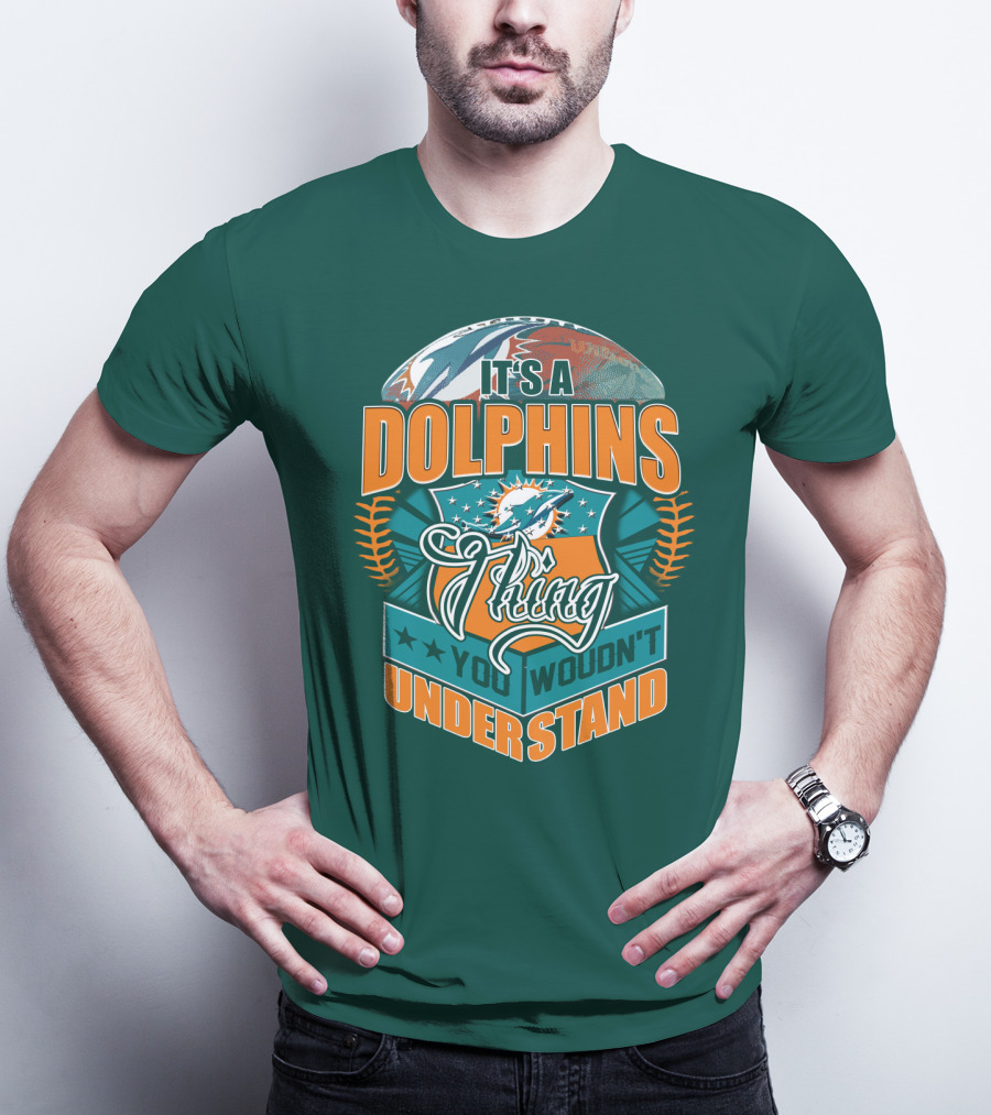 It's A Miami Dolphins Thing You Wouldn't Understand T-Shirt
