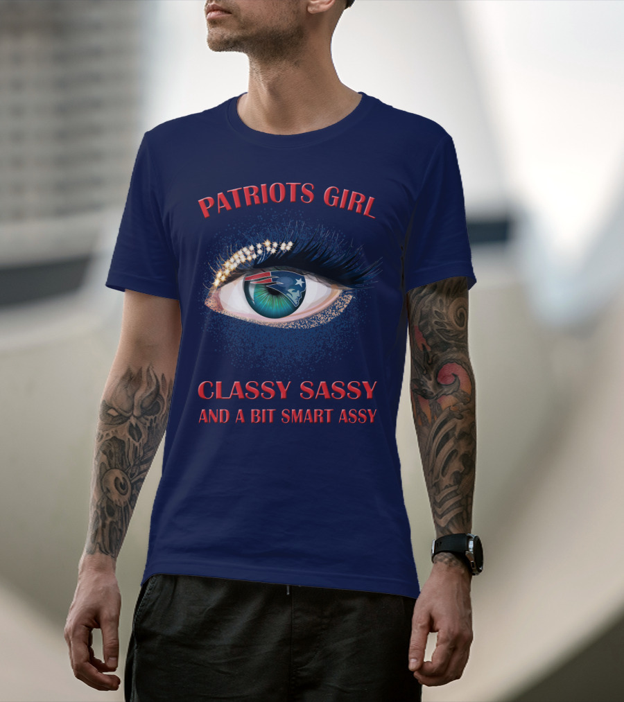 Patriots Girl Classy Sassy And A Bit Smart Assy T-Shirt