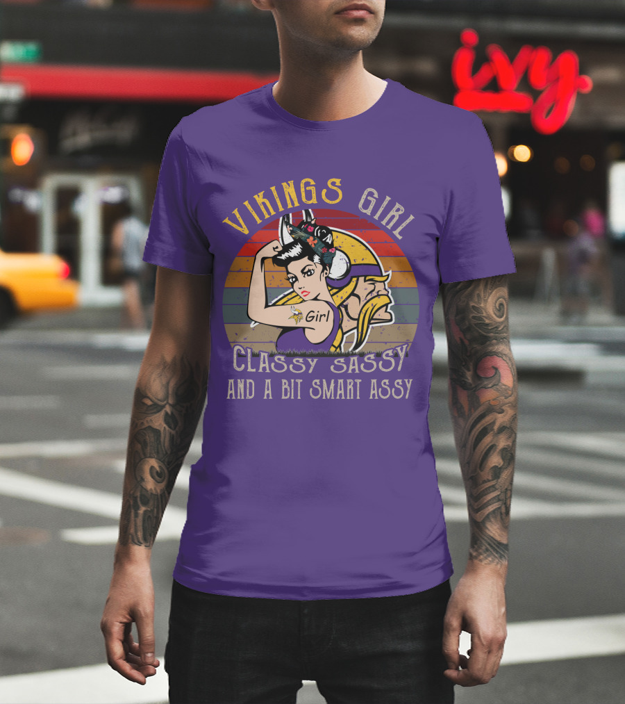 Vikings Girl Classy Sassy And A Bit Smart Assy Minnesota Vikings T-Shirt