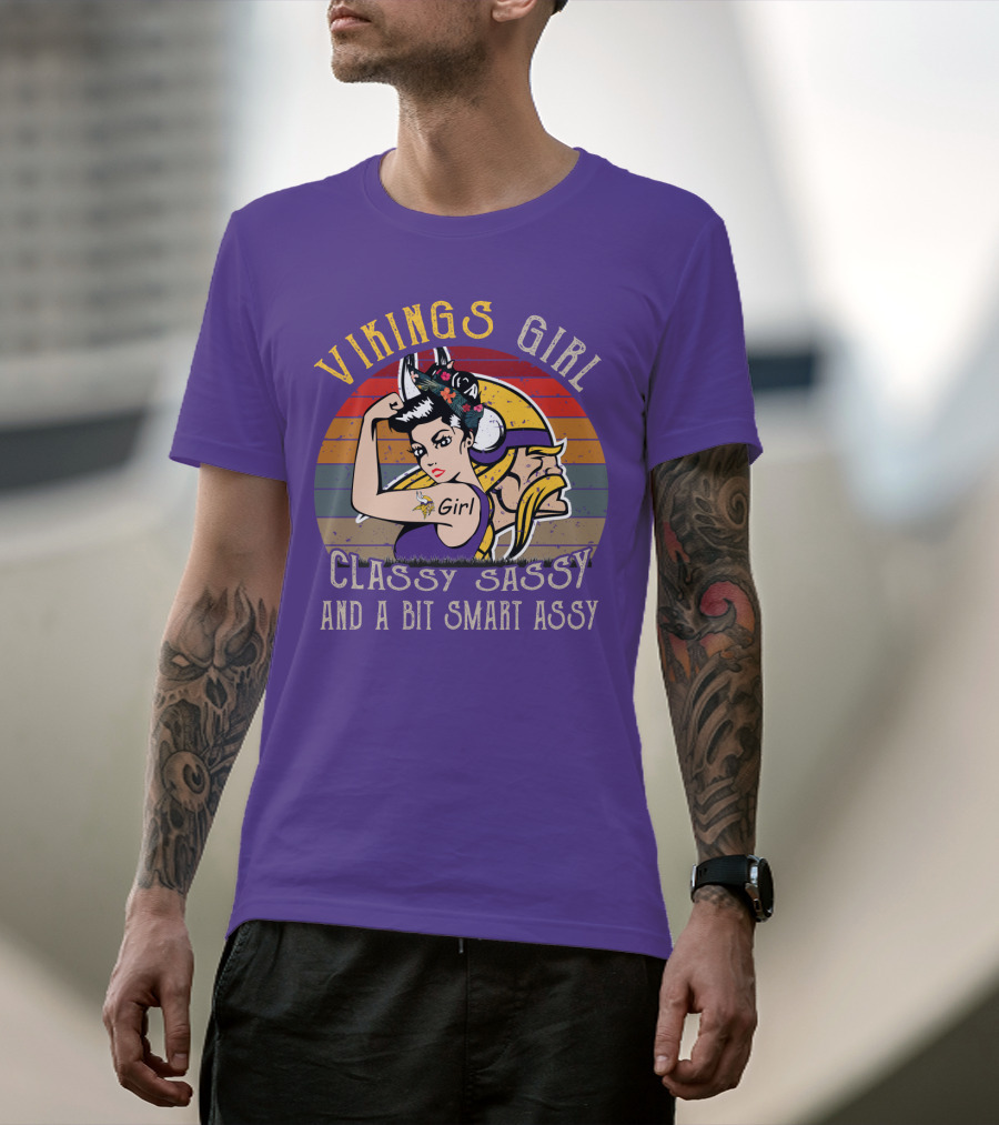 Vikings Girl Classy Sassy And A Bit Smart Assy Minnesota Vikings T-Shirt