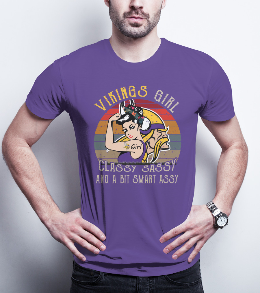 Vikings Girl Classy Sassy And A Bit Smart Assy Minnesota Vikings T-Shirt