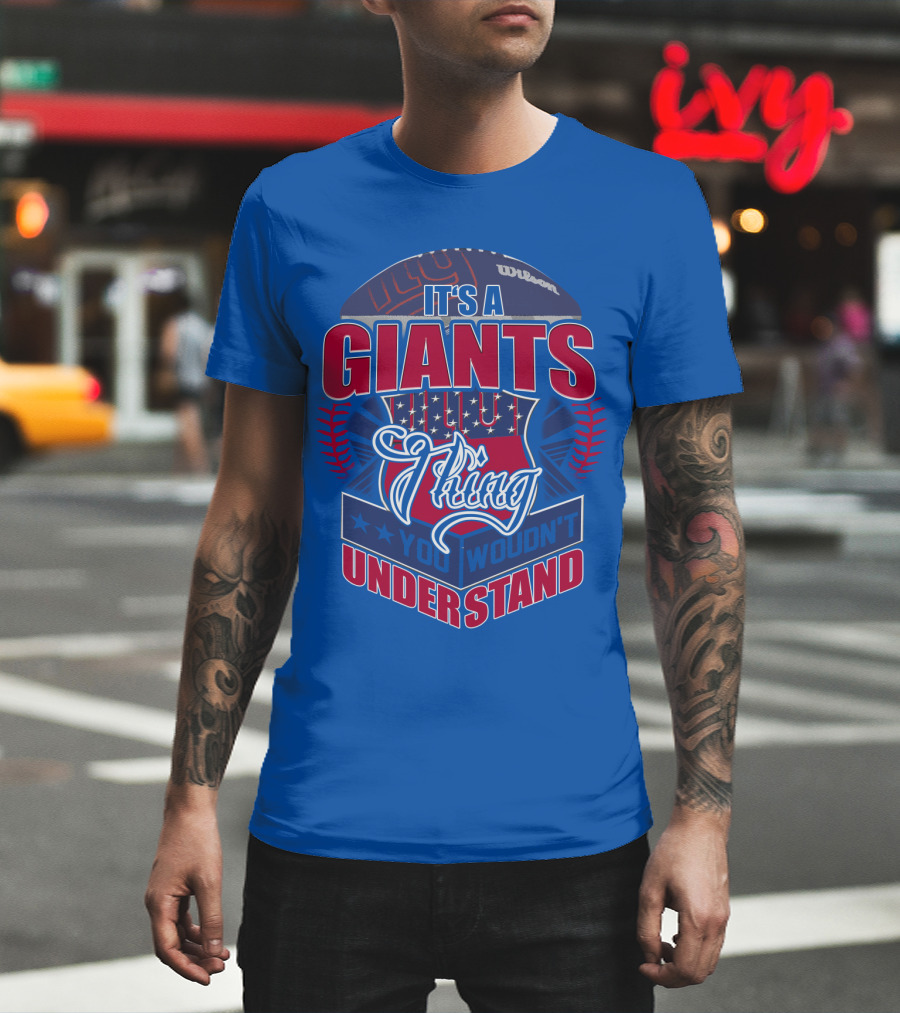 It's A New York Giants Thing You Wouldn't Understand T-Shirt