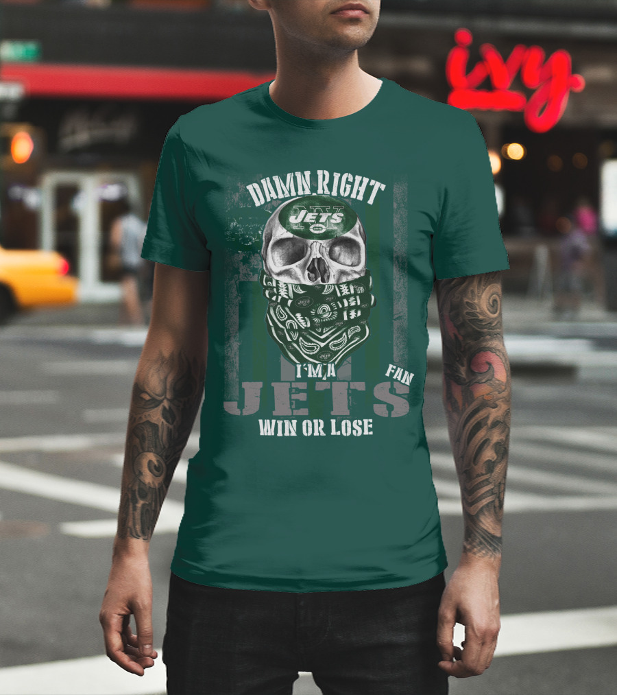 Damn Right Jets Fan Win Or Lose T-Shirt