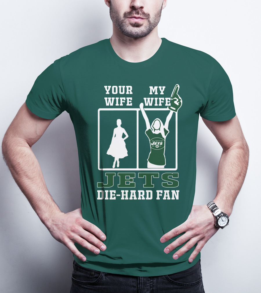 Your Wife My Wife Jets Die-Hard Fan T-Shirt