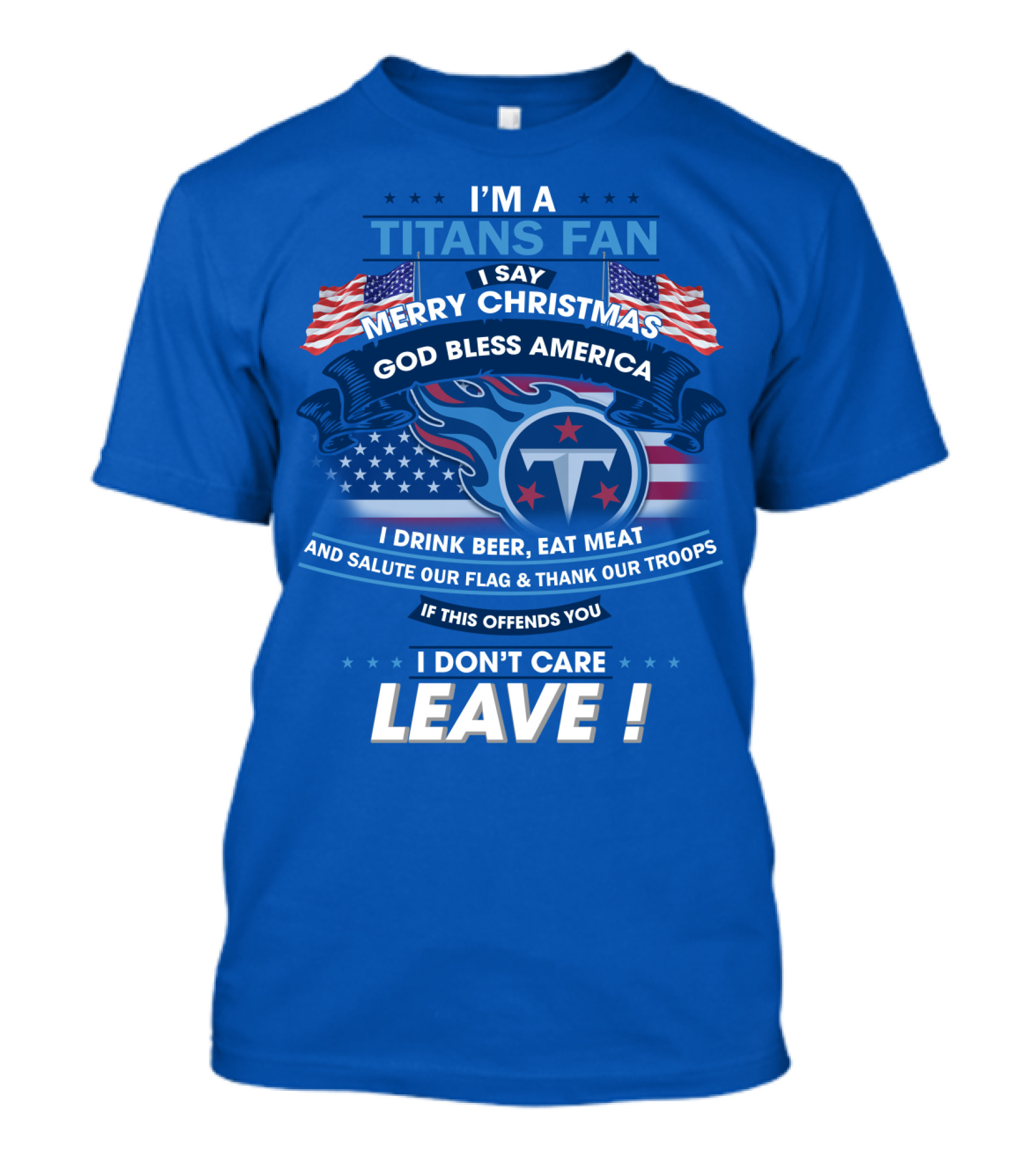 I'm A Titans Fan Merry Christmas God Bless America Salute Our Flag Thank Our Troops T-Shirt