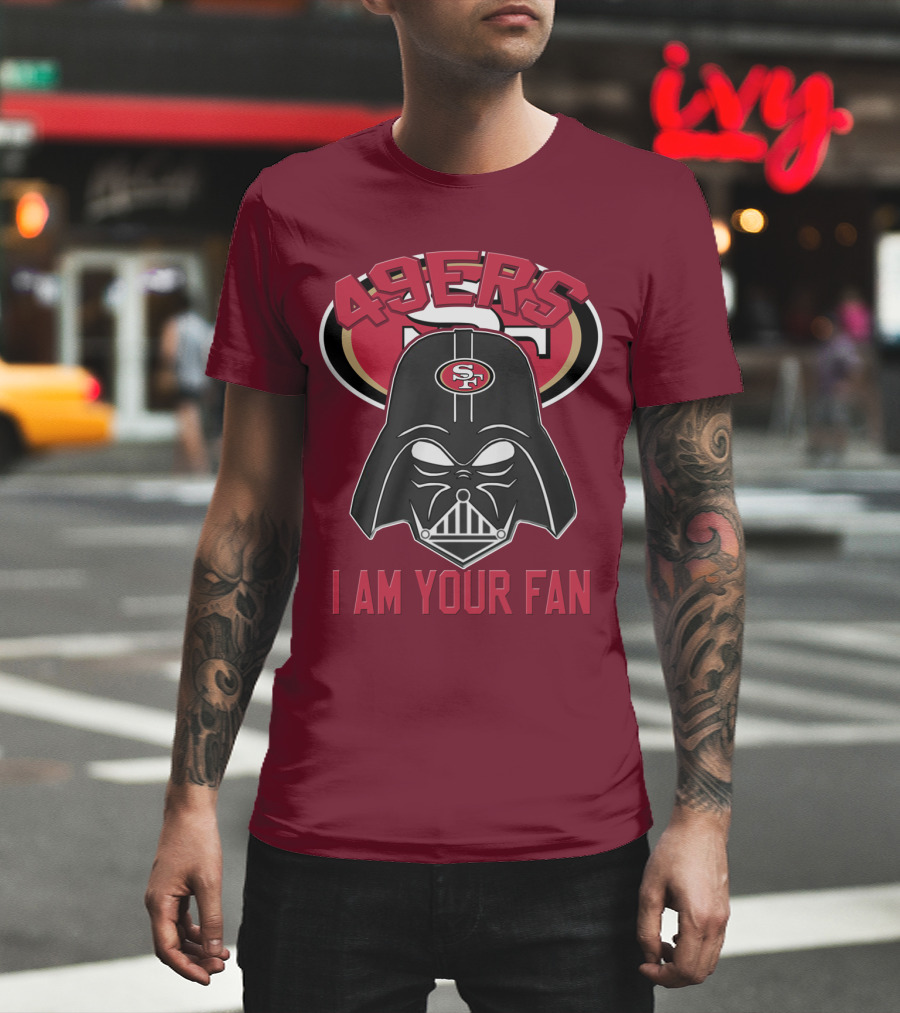 49ers I Am Your Fan T-Shirt