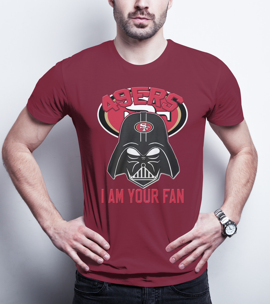 49ers I Am Your Fan T-Shirt