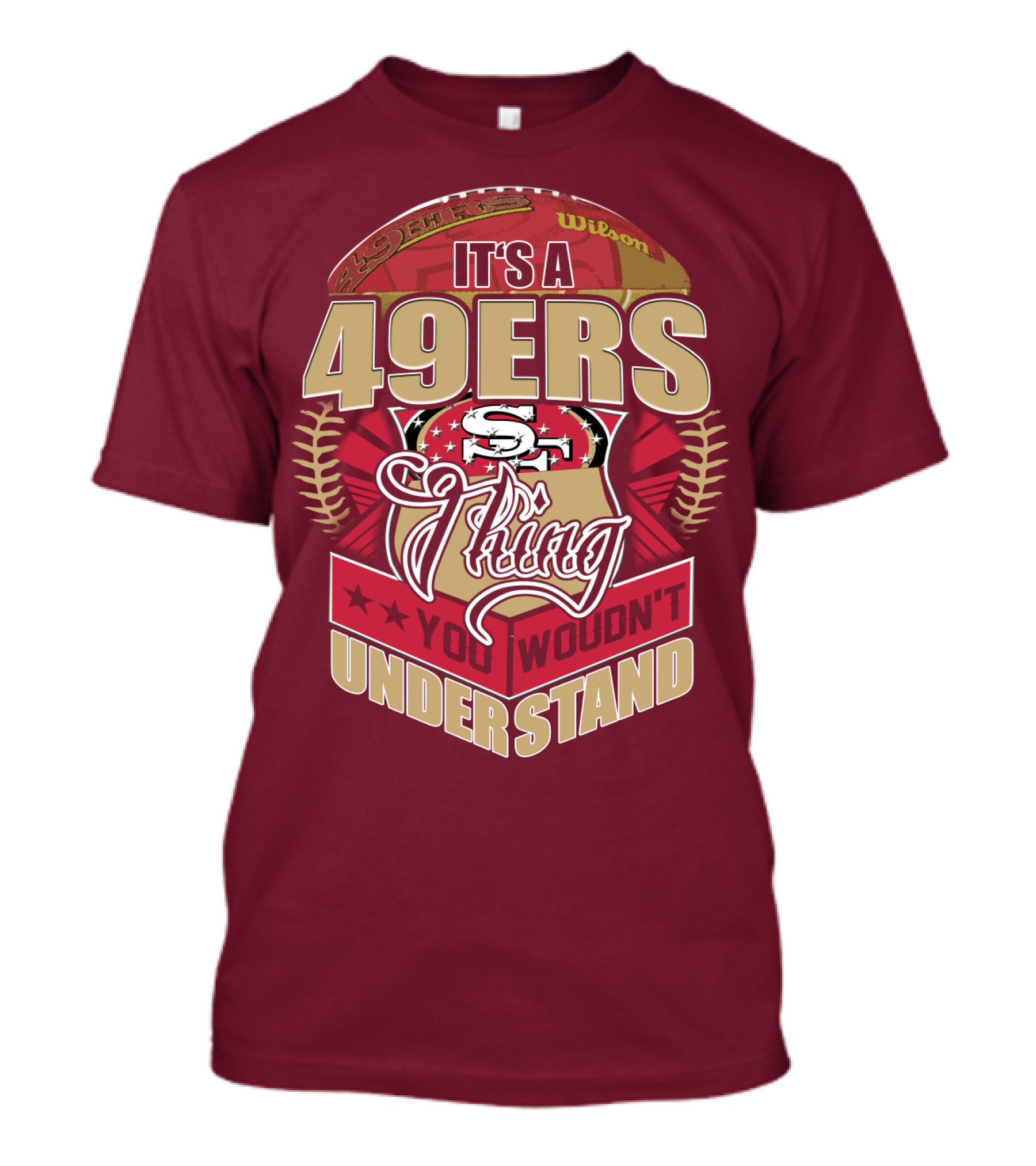 It's A 49ers Thing You Wouldn't Understand T-Shirt