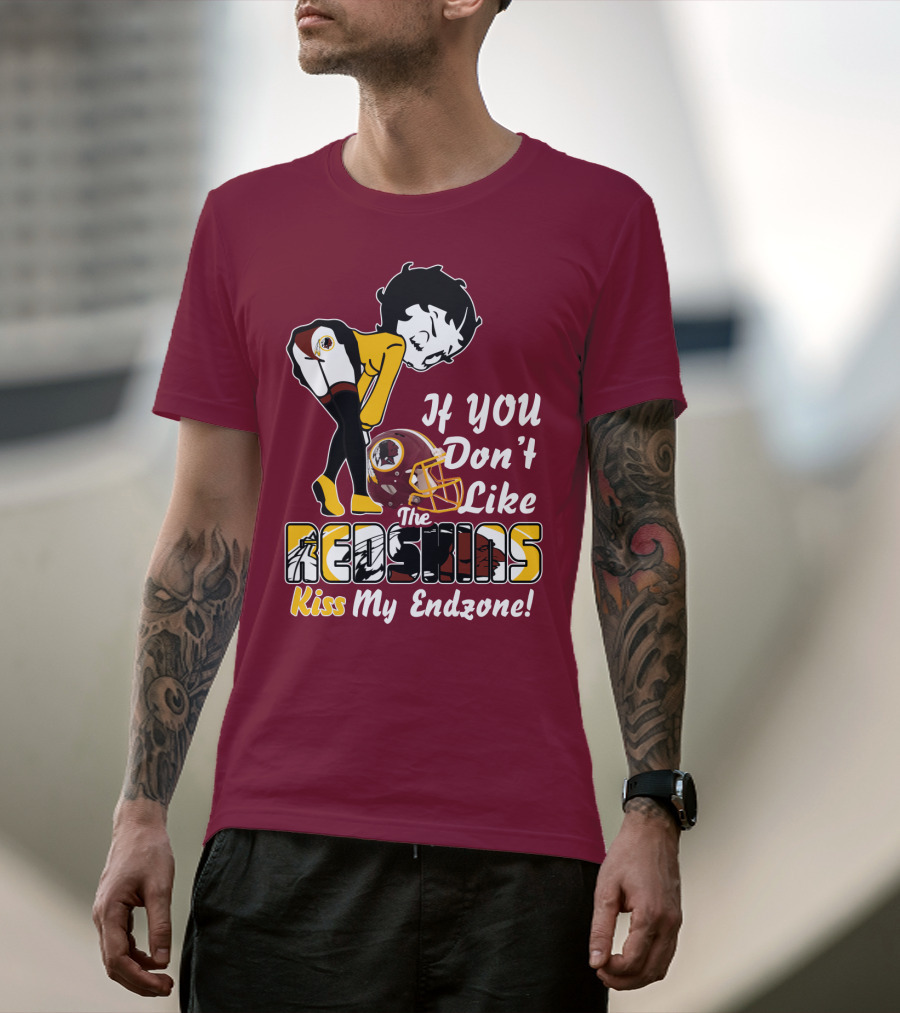 If You Don't Like The Redskins Kiss My Endzone T-Shirt