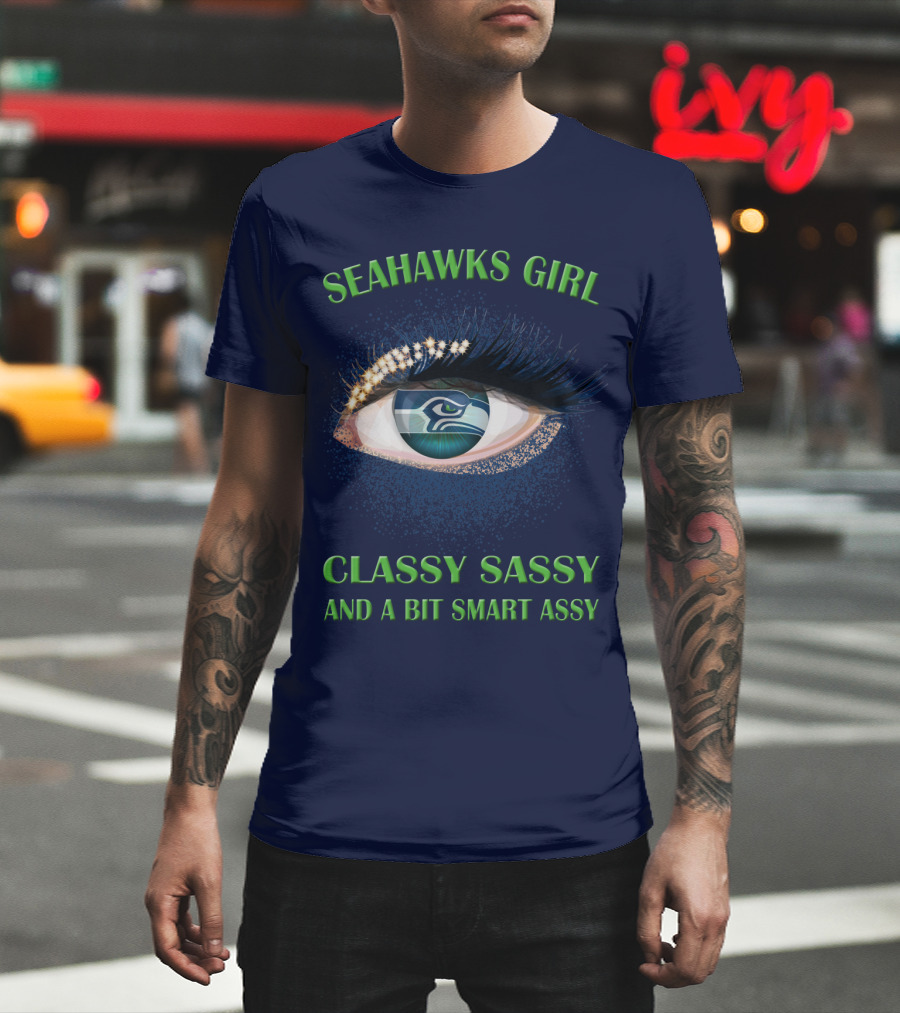 Seahawks Girl Classy Sassy And A Bit Smart Assy T-Shirt