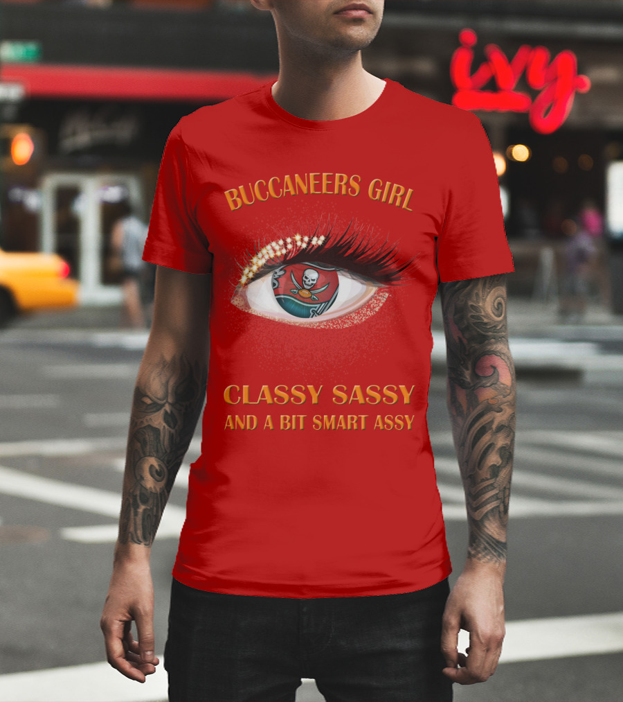 Buccaneers Girl Classy Sassy And A Bit Smart Assy T-Shirt