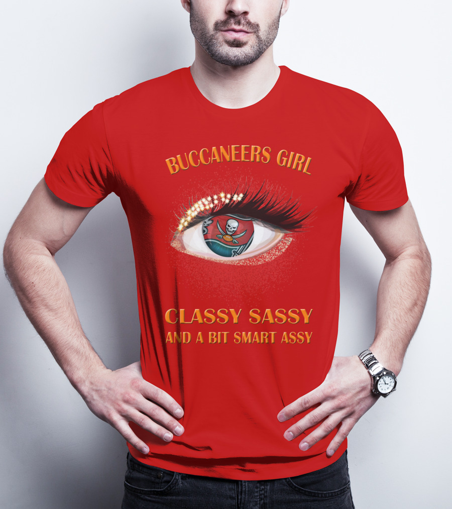 Buccaneers Girl Classy Sassy And A Bit Smart Assy T-Shirt