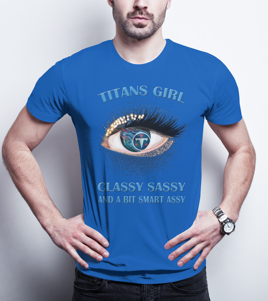 Titans Girl Classy Sassy And A Bit Smart Assy T-Shirt
