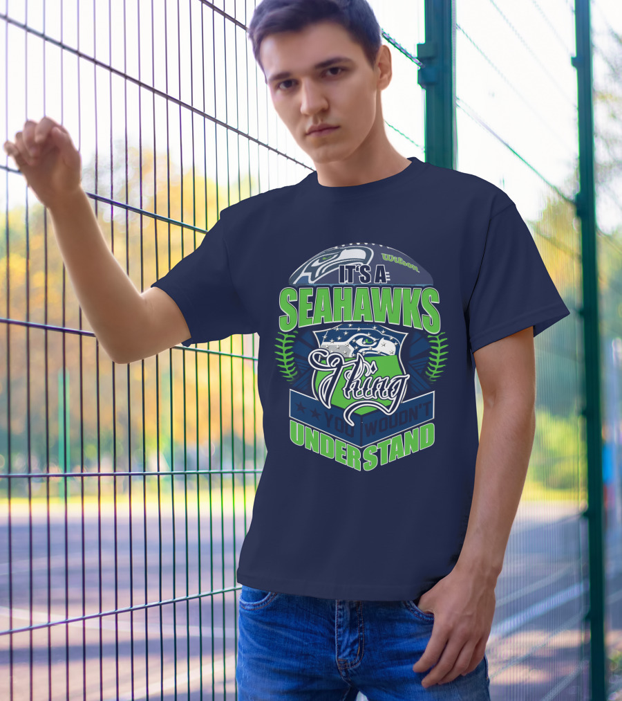 It's A Seahawks Thing You Wouldn't Understand T-Shirt