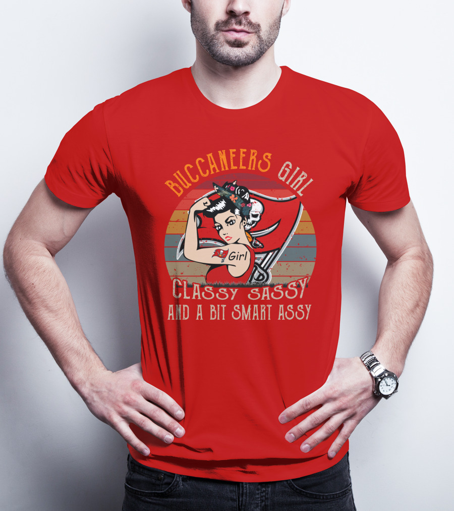 Buccaneers Girl Classy Sassy And A Bit Smart Assy Tampa Bay Buccaneers T-Shirt