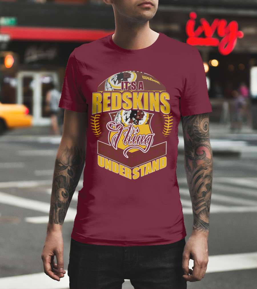It's A Redskins Thing Understand Washington Football T-Shirt