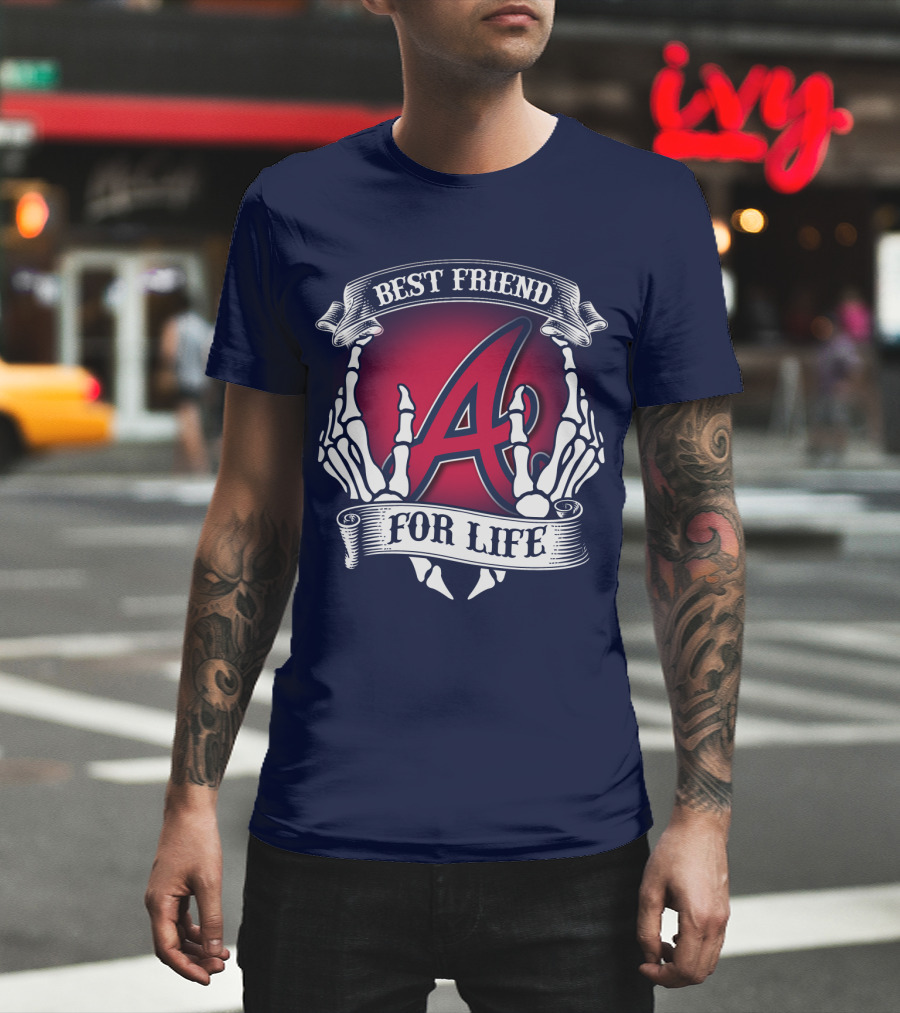 Best Friend For Life Atlanta Braves A Red Letter Skeleton Hands T-Shirt