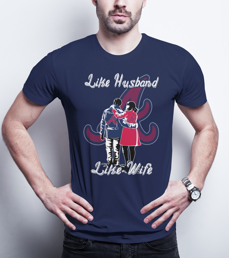 Atlanta Braves Like Husband Like Wife T-Shirt