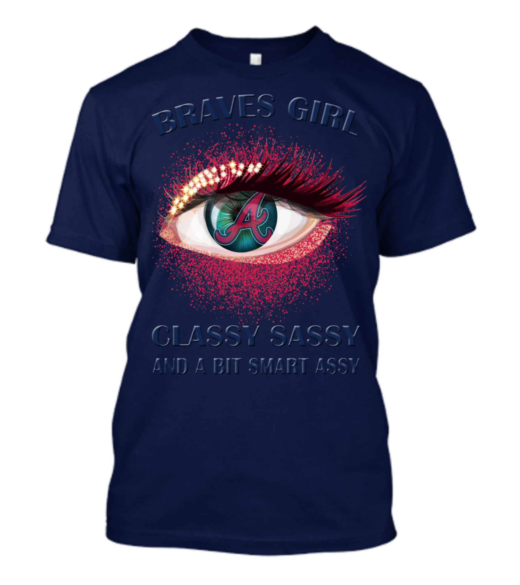 Braves Girl Classy Sassy And A Bit Smart Assy T-Shirt