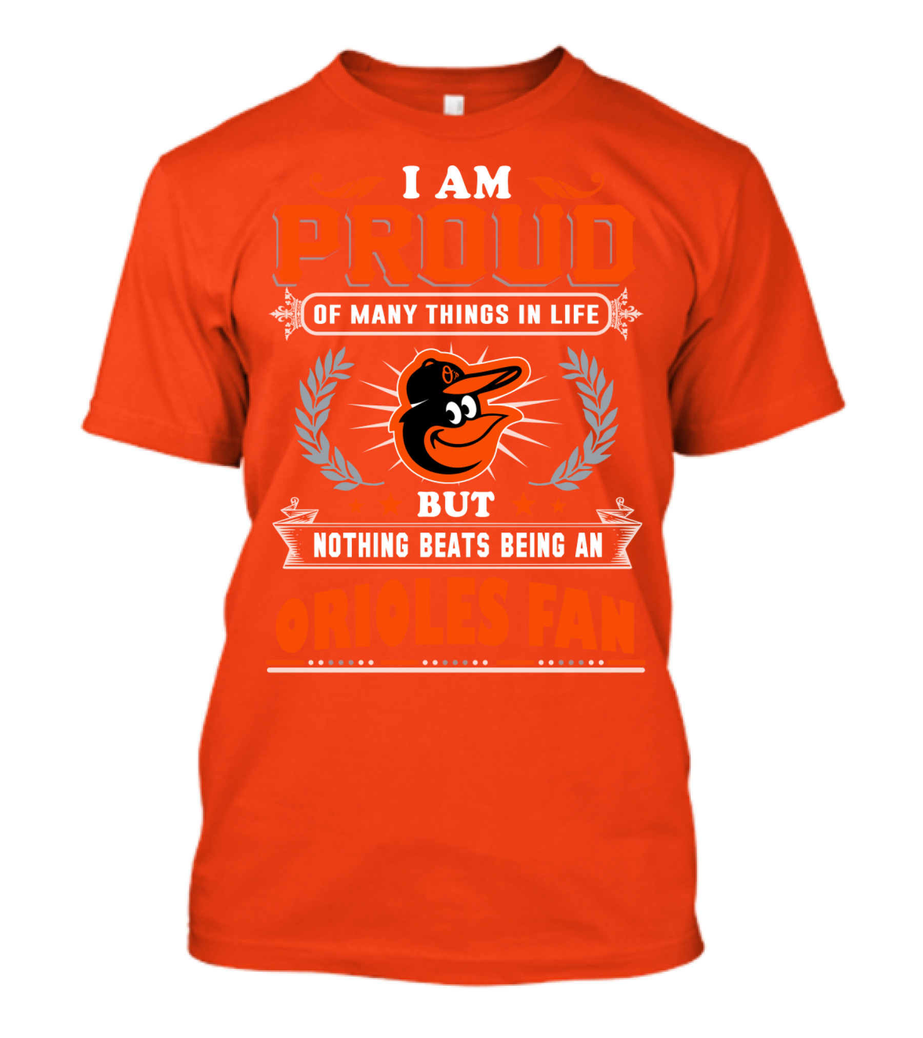 I Am Proud Of Many Things In Life But Nothing Beats Being An Orioles Fan T-Shirt