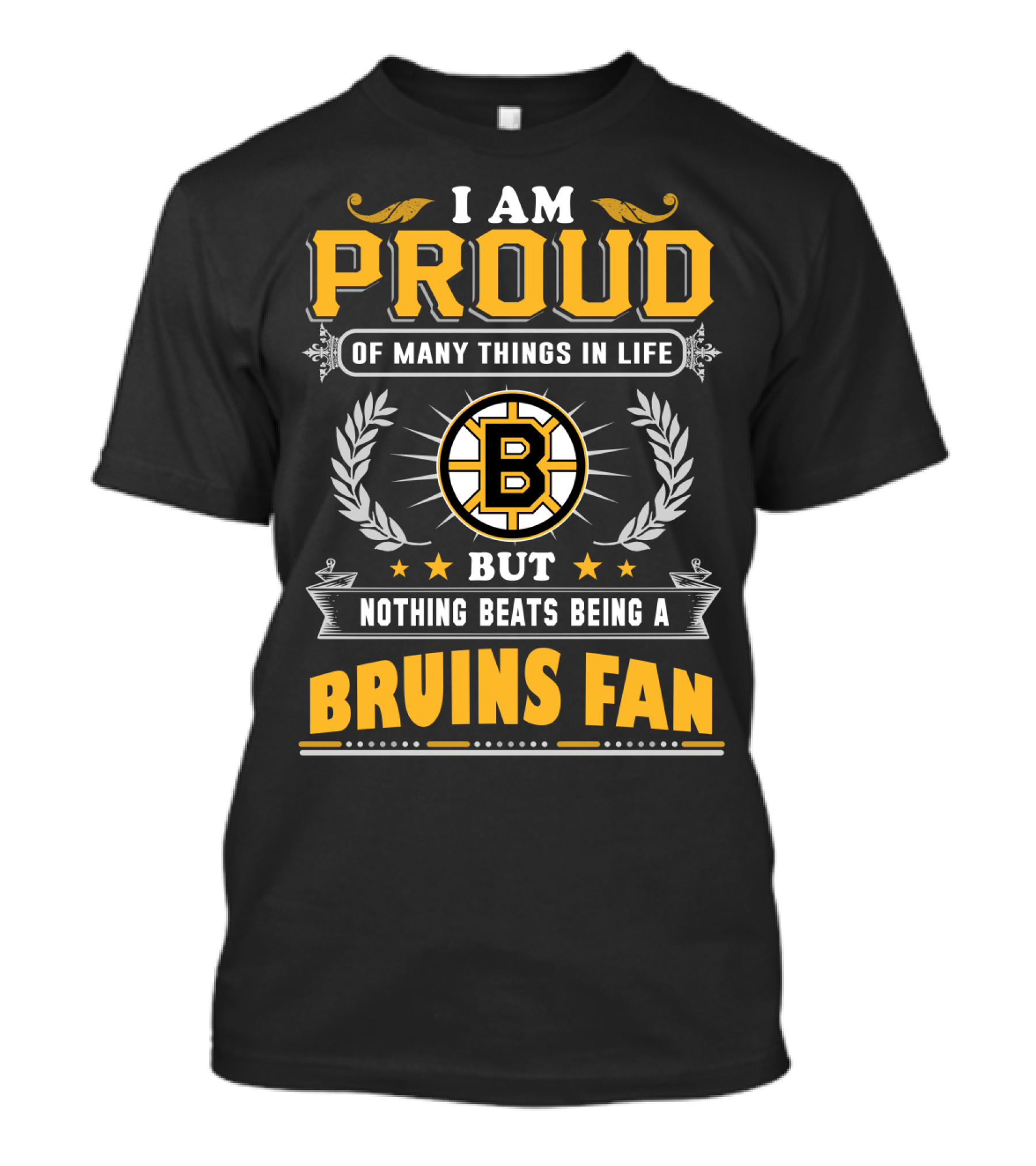 I Am Proud Of Many Things In Life But Nothing Beats Being A Bruins Fan T-Shirt