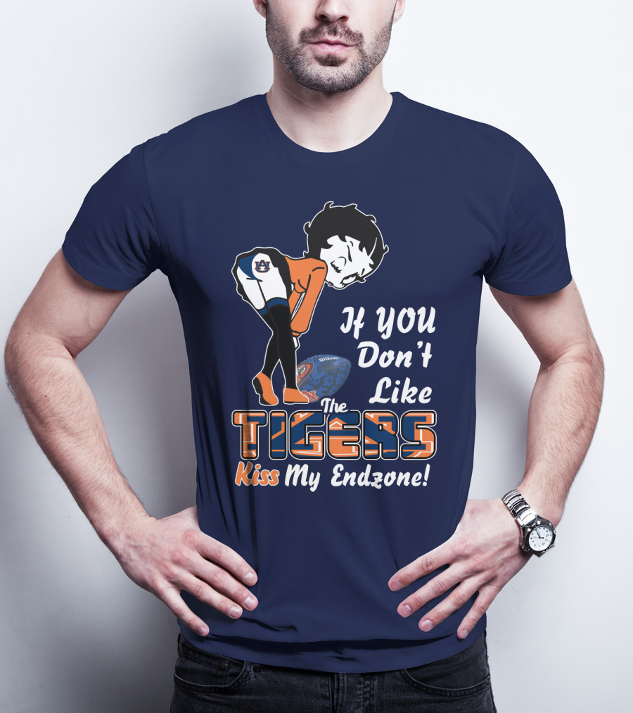 If You Don't Like The Auburn Tigers Kiss My Endzone T-Shirt