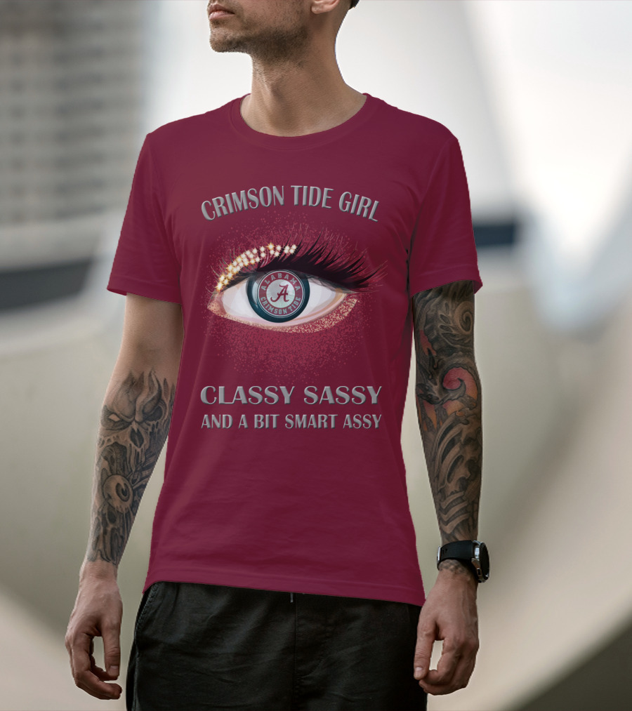 Crimson Tide Girl Alabama Crimson Tide Classy Sassy And A Bit Smart Assy T-Shirt