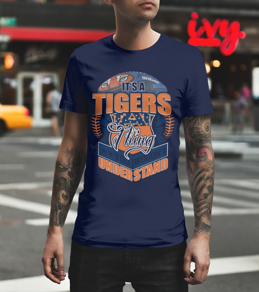 It's A Tigers Thing You Wouldn't Understand Auburn Tigers T-Shirt
