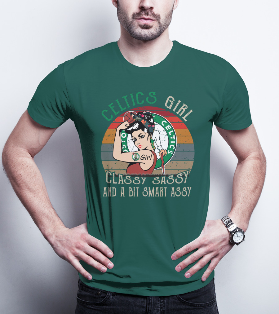 Celtics Girl Classy Sassy And A Bit Smart Assy T-Shirt