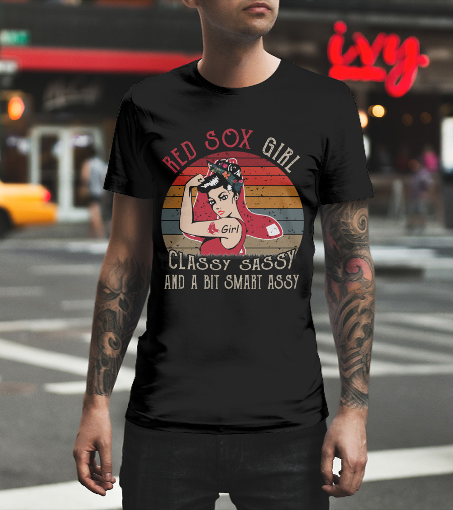 Red Sox Girl Classy Sassy And A Bit Smart Assy T-Shirt