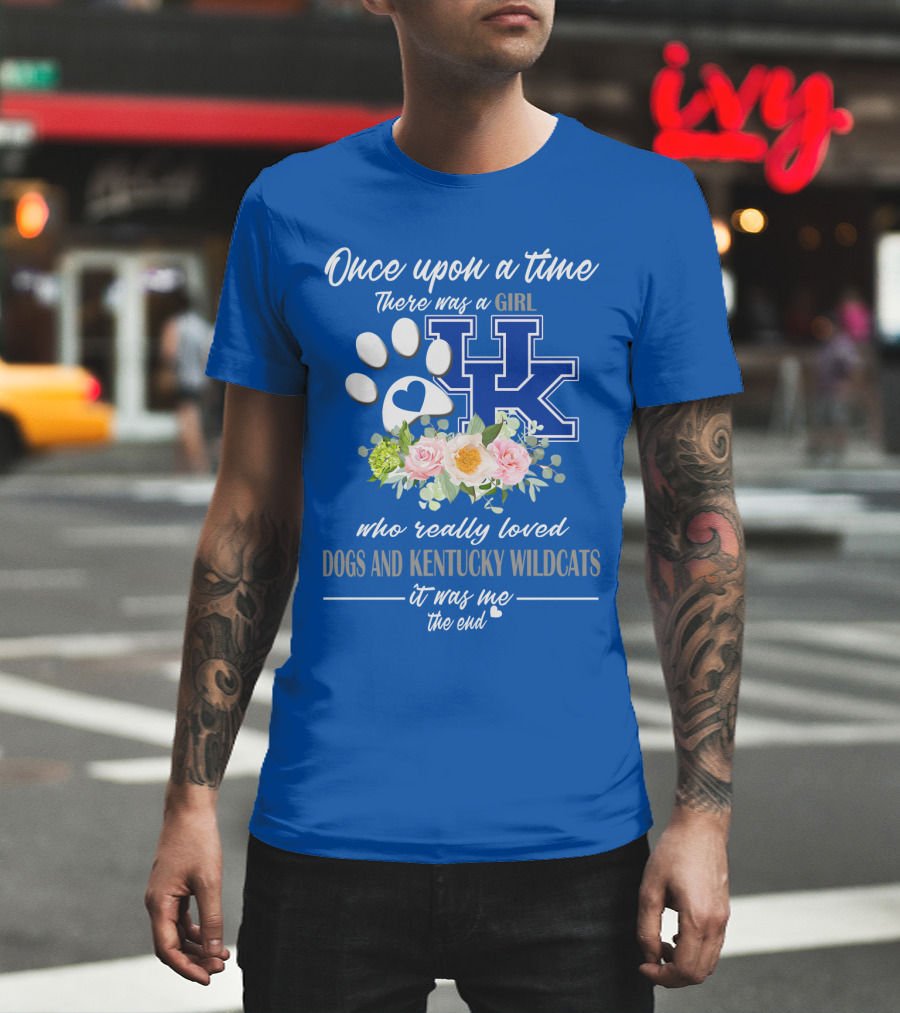 Once Upon A Time There Was A Girl Who Really Loved Dogs And Kentucky Wildcats It Was Me The End T-Shirt