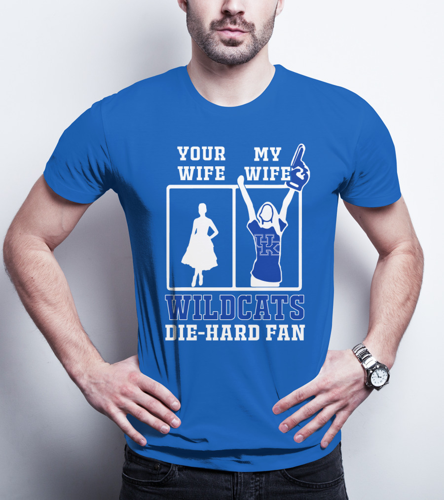 Your Wife My Wife Kentucky Wildcats Die-Hard Fan T-Shirt