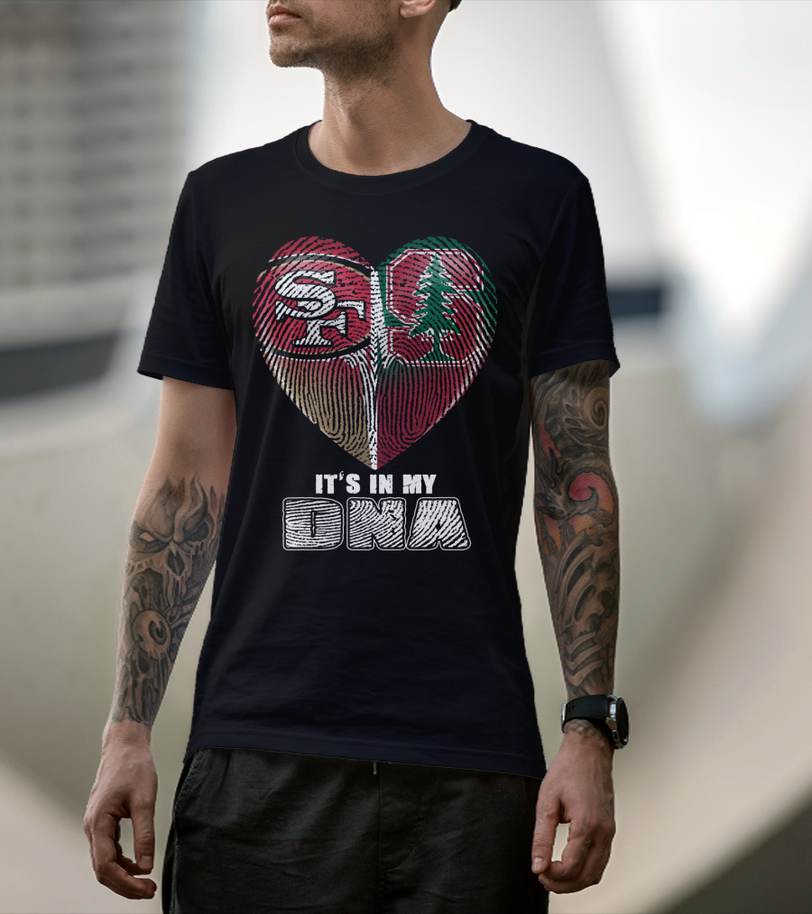 San Francisco 49ers Stanford Cardinal It's In My Dna T-Shirt