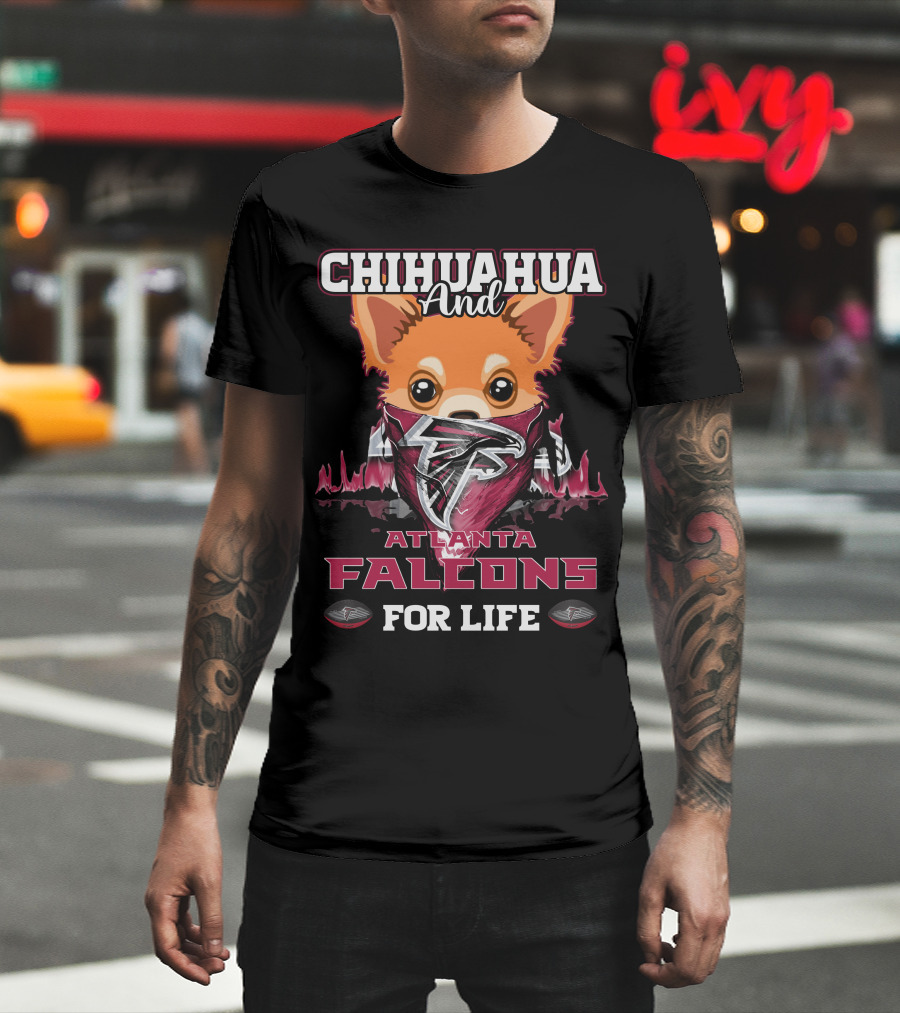 Chihuahua And Atlanta Falcons For Life T-Shirt