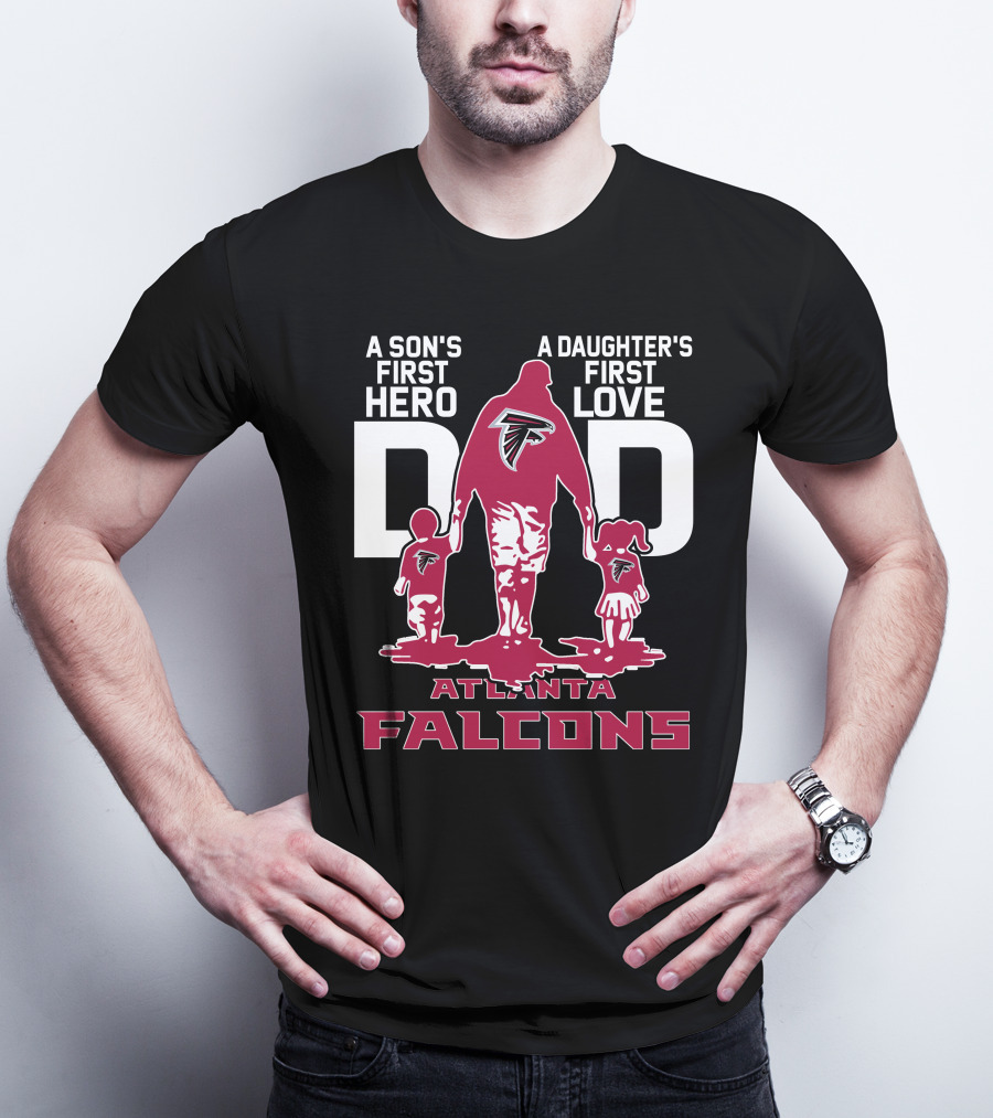 A Son's First Hero A Daughter's First Love Dad Atlanta Falcons T-Shirt