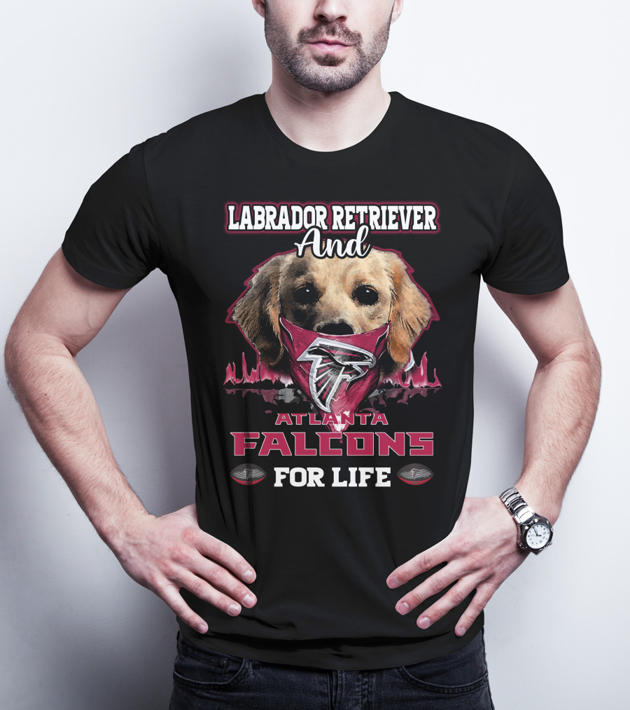 Labrador Retriever And Atlanta Falcons For Life T-Shirt