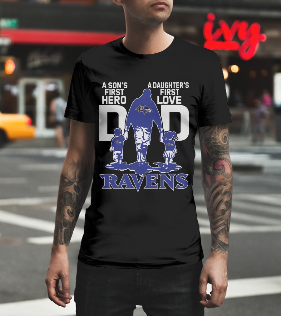 A Son's First Hero A Daughter's First Love Dad Ravens T-Shirt