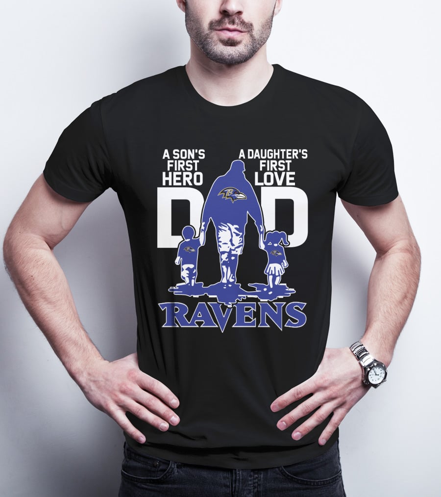 A Son's First Hero A Daughter's First Love Dad Ravens T-Shirt