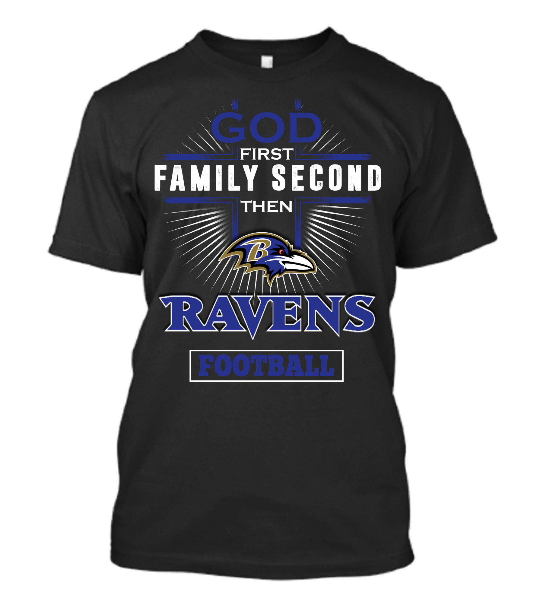 God First Family Second Then Baltimore Ravens Football T-Shirt
