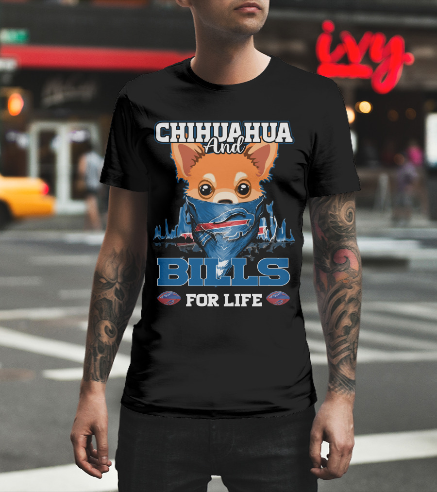 Chihuahua And Bills For Life T-Shirt