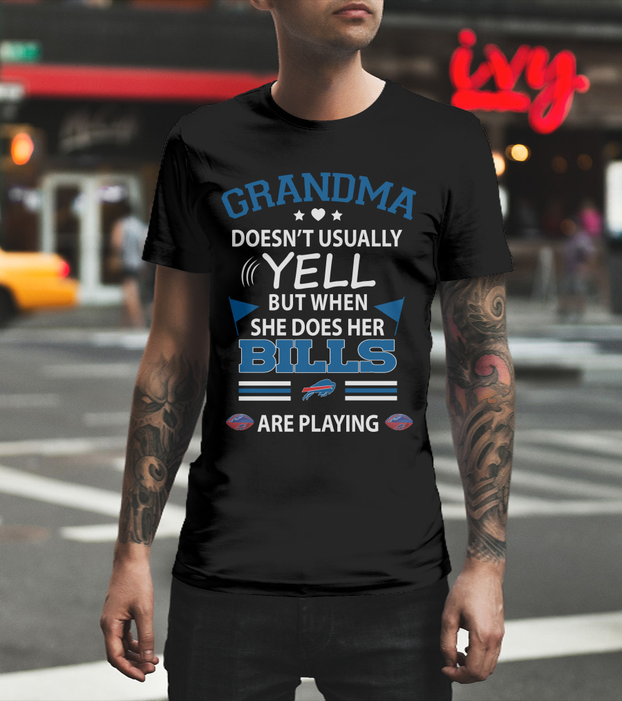 Grandma Doesn't Usually Yell But When She Does Her Bills Are Playing Buffalo Bills T-Shirt