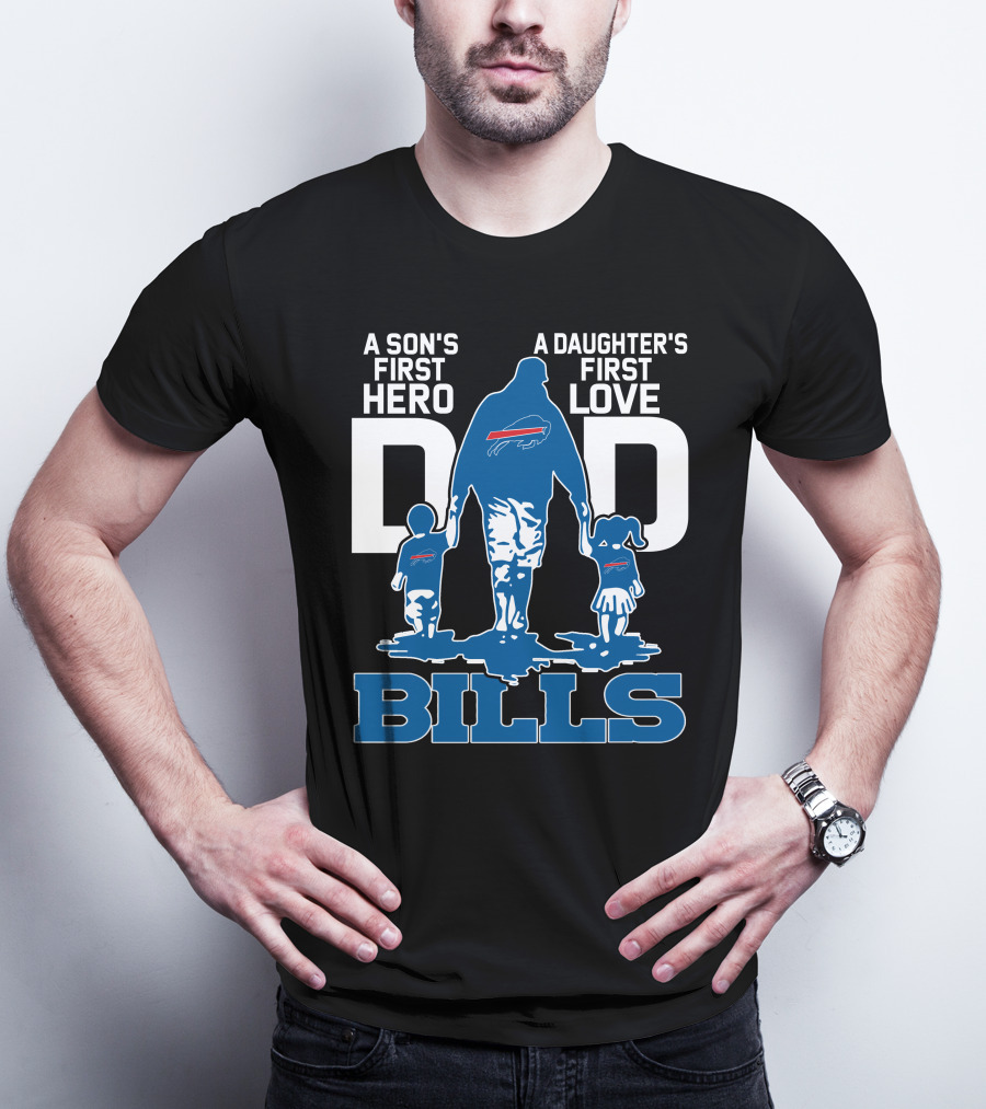 A Son's First Hero Dad A Daughter's First Love Bills Buffalo T-Shirt