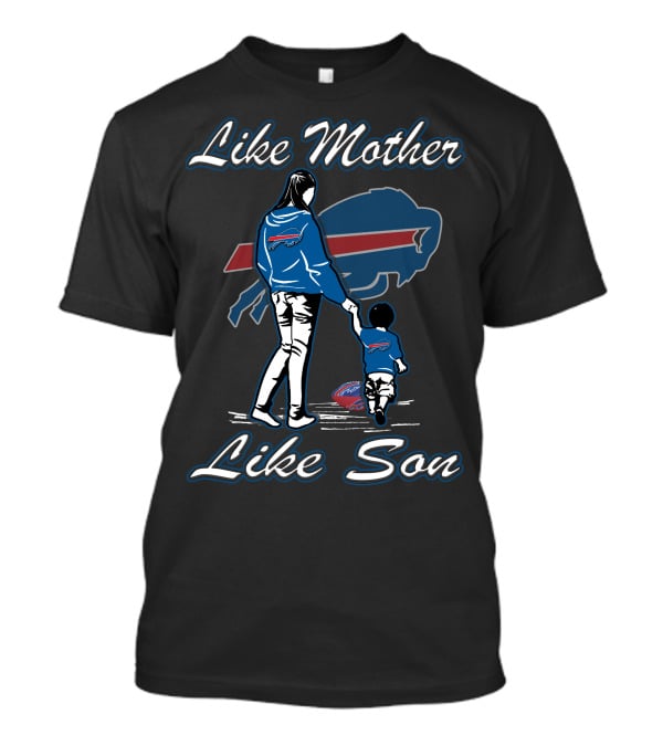 Like Mother Like Son Buffalo Bills Family Moments T-Shirt