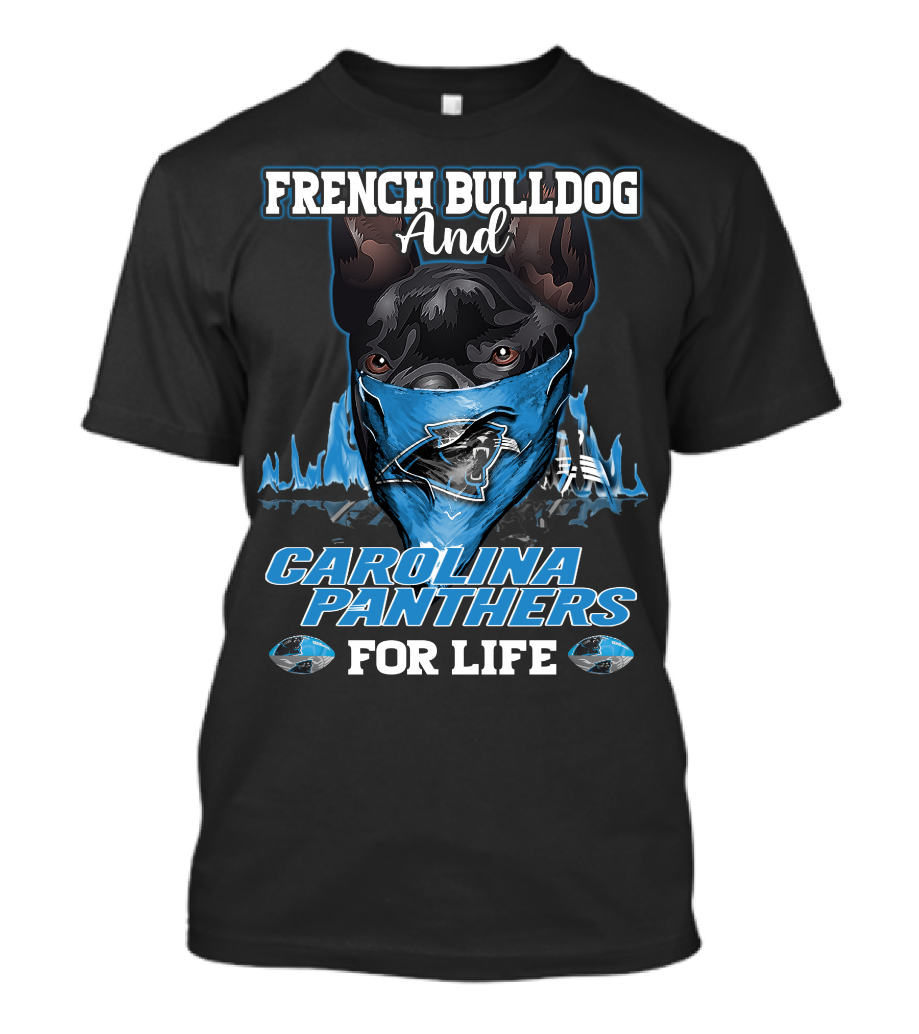 FRENCH BULLDOG AND CAROLINA PANTHERS FOR LIFE T-Shirt
